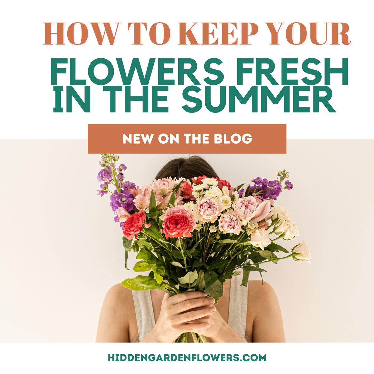 How to Keep Your Flowers Fresh in the Summer – The Hidden Garden